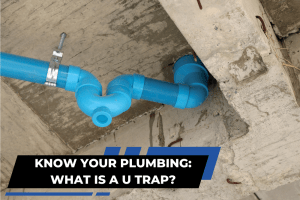 Know Your Plumbing: What Is A U Trap?